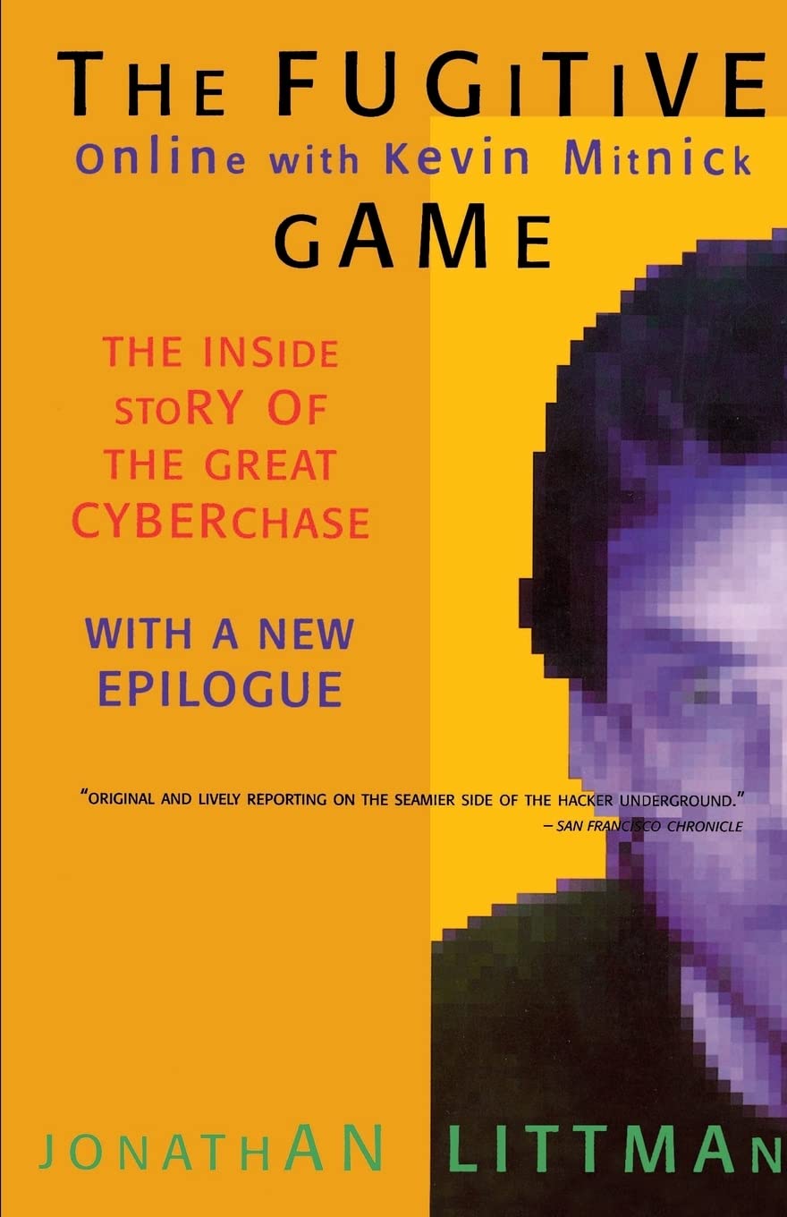 The Fugitive Game: Online with Kevin Mitnick: Littman, Jonathan ...
