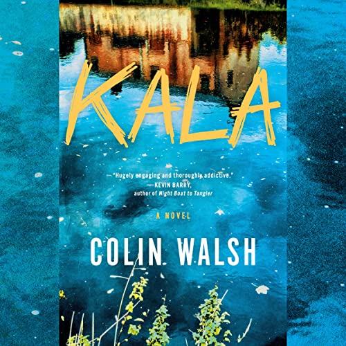Amazon.com: Kala: A Novel (Audible Audio Edition): Colin Walsh, Frank ...