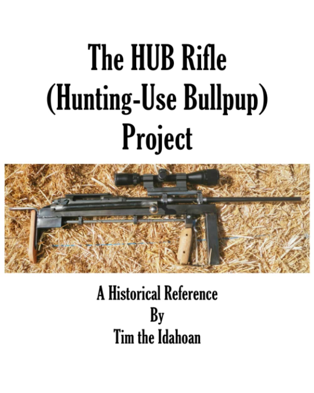 The HUB Rifle (Hunting Use Bullpup) Project: A Historical Reference ...