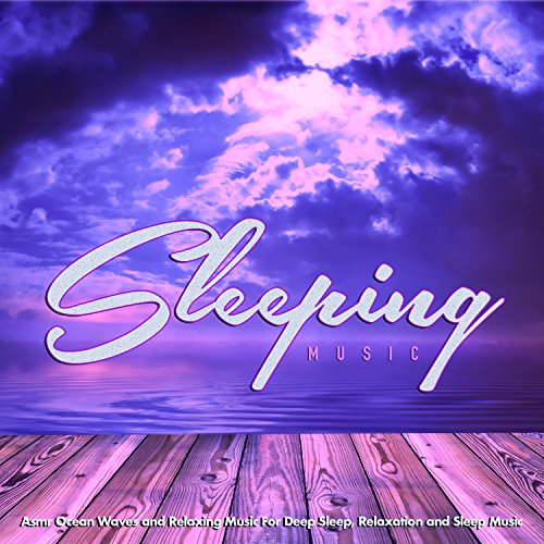 Deep Sleep Music Experience, Sleeping Music & Sleeping Music ExperienceのSleeping Music: Asmr ...