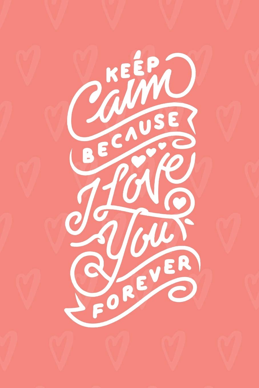 Keep Calm And Love Me Forever Wallpaper
