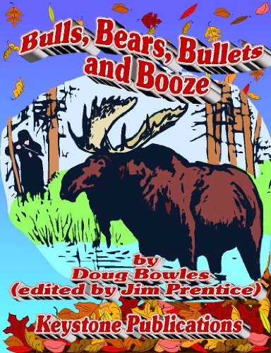 Bulls, Bears, Bullets, and Booze eBook : Bowles, Doug, Bowles, Doug ...