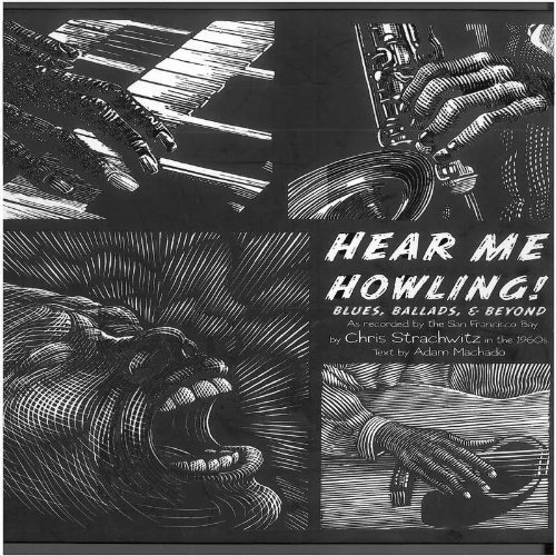 Hear Me Howling! Blues, Ballads, & Beyond: The Arhoolie 50th ...