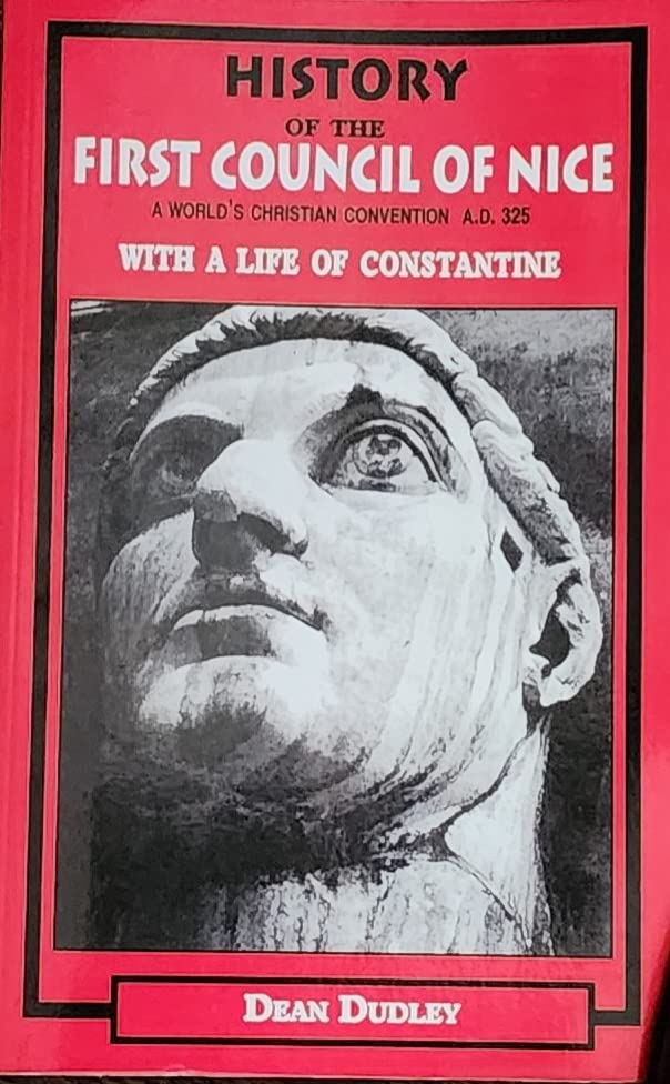 History of the First Council of Nice: A World'S Christian Convention, A ...