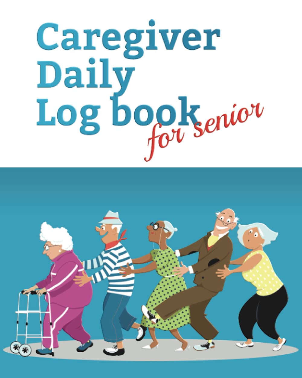 Caregiver Daily Log Book for senior: Record details of care given each ...