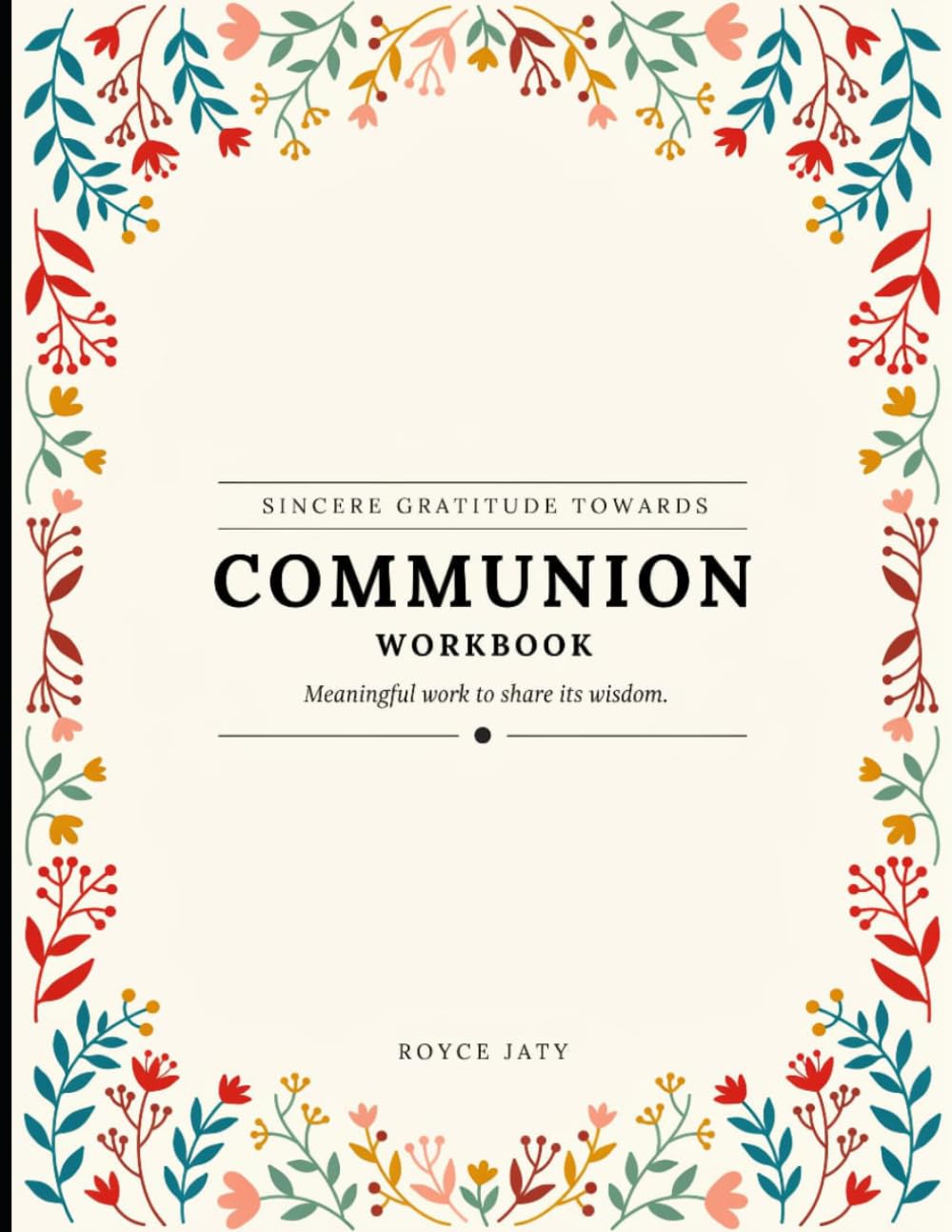 Sincere Gratitude Towards Communion: Meaningful Work To Share It's ...