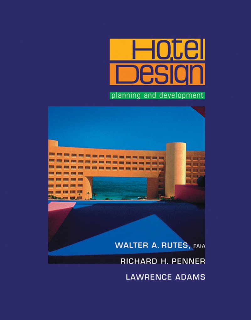 Hotel Design: Planning and Development : Rutes, Walter A., Penner ...