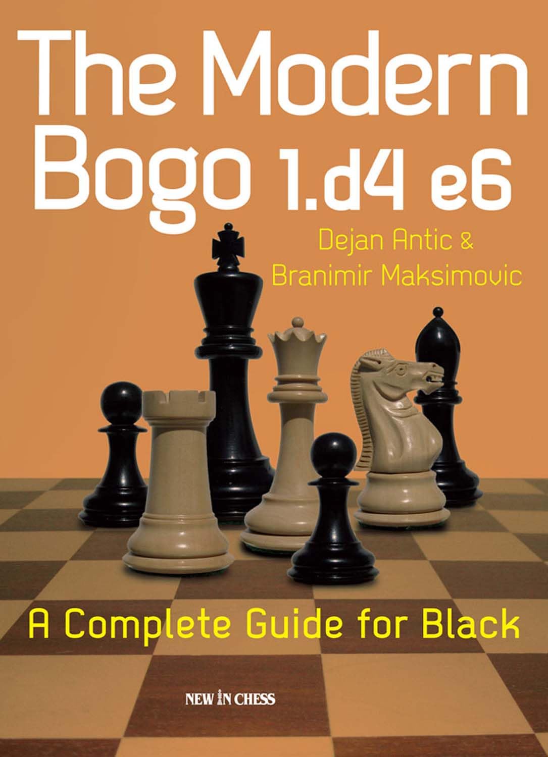 The Modern Bogo 1.d4 e6: A Complete Guide for Black: Antic, Dejan ...