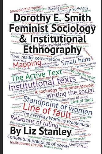 Dorothy E. Smith, Feminist Sociology & Institutional Ethnography: A ...