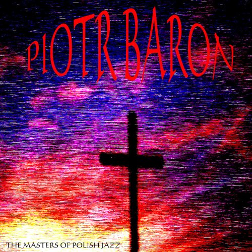 Amazon.com: The Masters of Polish Jazz - Piotr Baron : Piotr Baron ...