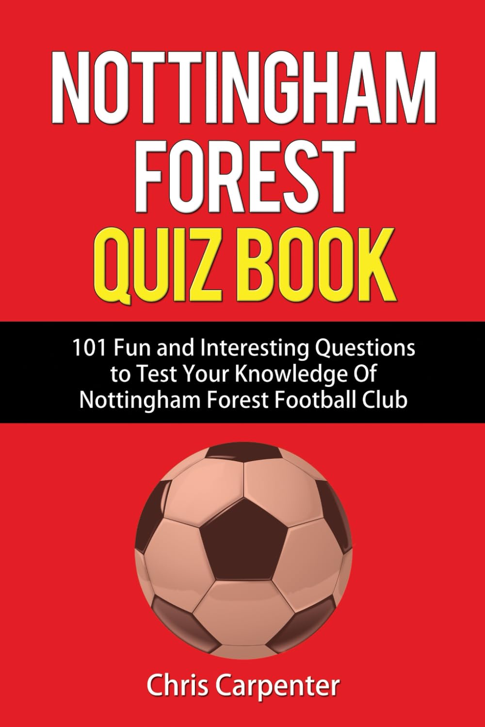 Nottingham Forest Quiz Book: Amazon.co.uk: Carpenter, Chris ...