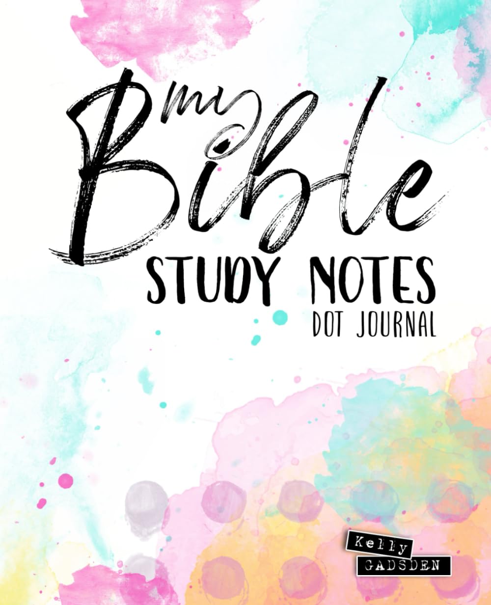 My Bible Study Notes Dot Grid Journal Notebook: Gadsden, Kelly, Print ...
