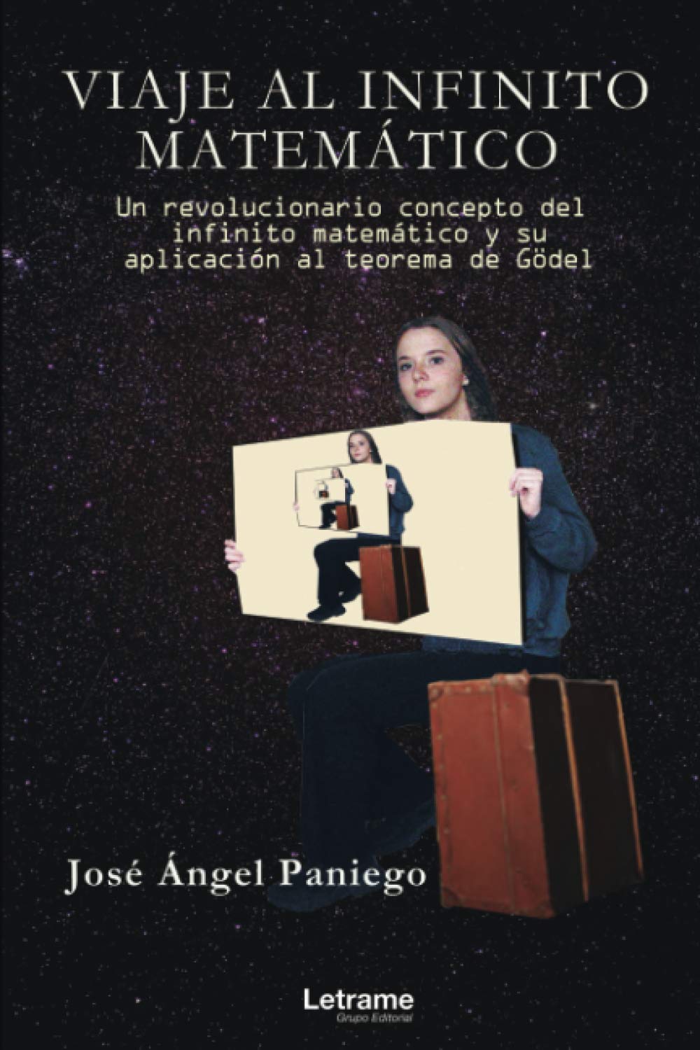 Viaje al infinito matemático. Un revolucionario concepto de infinito matemático y su aplicación ...
