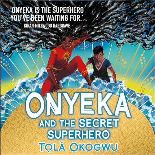 Onyeka and the Secret Superhero (Audio Download): Tolá Okogwu, Nneka ...