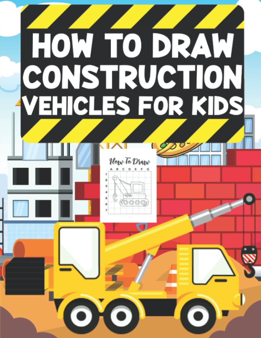 How To Draw Construction Vehicles For Kids: Kids Learn Drawing Book For ...