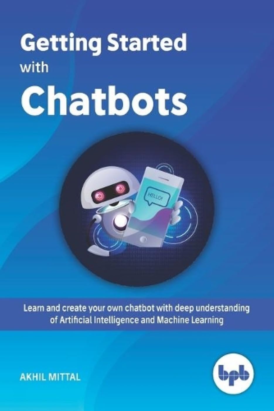 Getting Started with Chatbots: learn and create your own chatbot with ...
