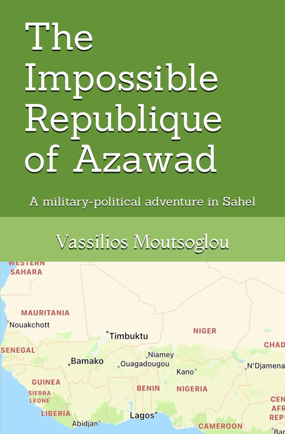 The Impossible Republique of Azawad: A military-political adventure in ...