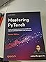 Buy Mastering PyTorch - Second Edition: Create and deploy deep learning models from CNNs to ...