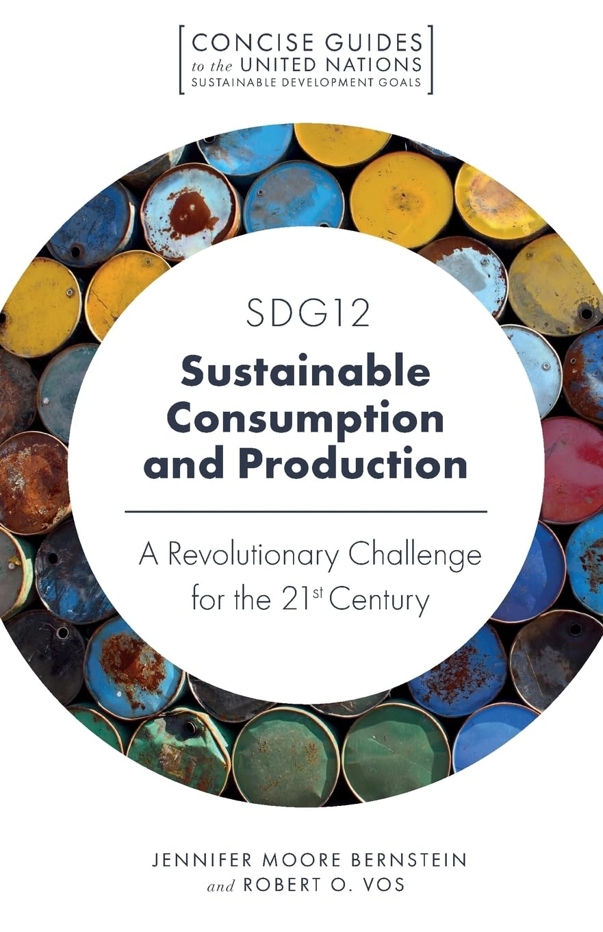 SDG12 - Sustainable Consumption and Production: A Revolutionary ...