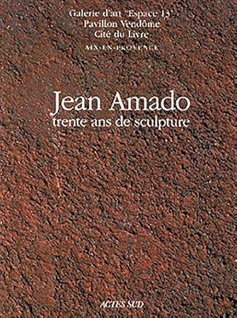 Amazon.fr - Catalogue d'exposition Jean Amado, trente ans de sculpture ...