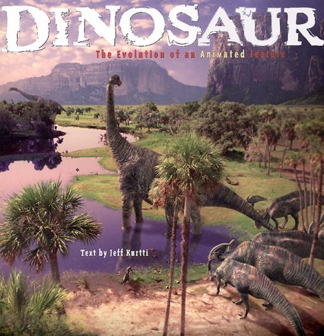 Dinosaur: The Evolution Of An Animated Feature by Jeff Kurtti (2000-09 ...
