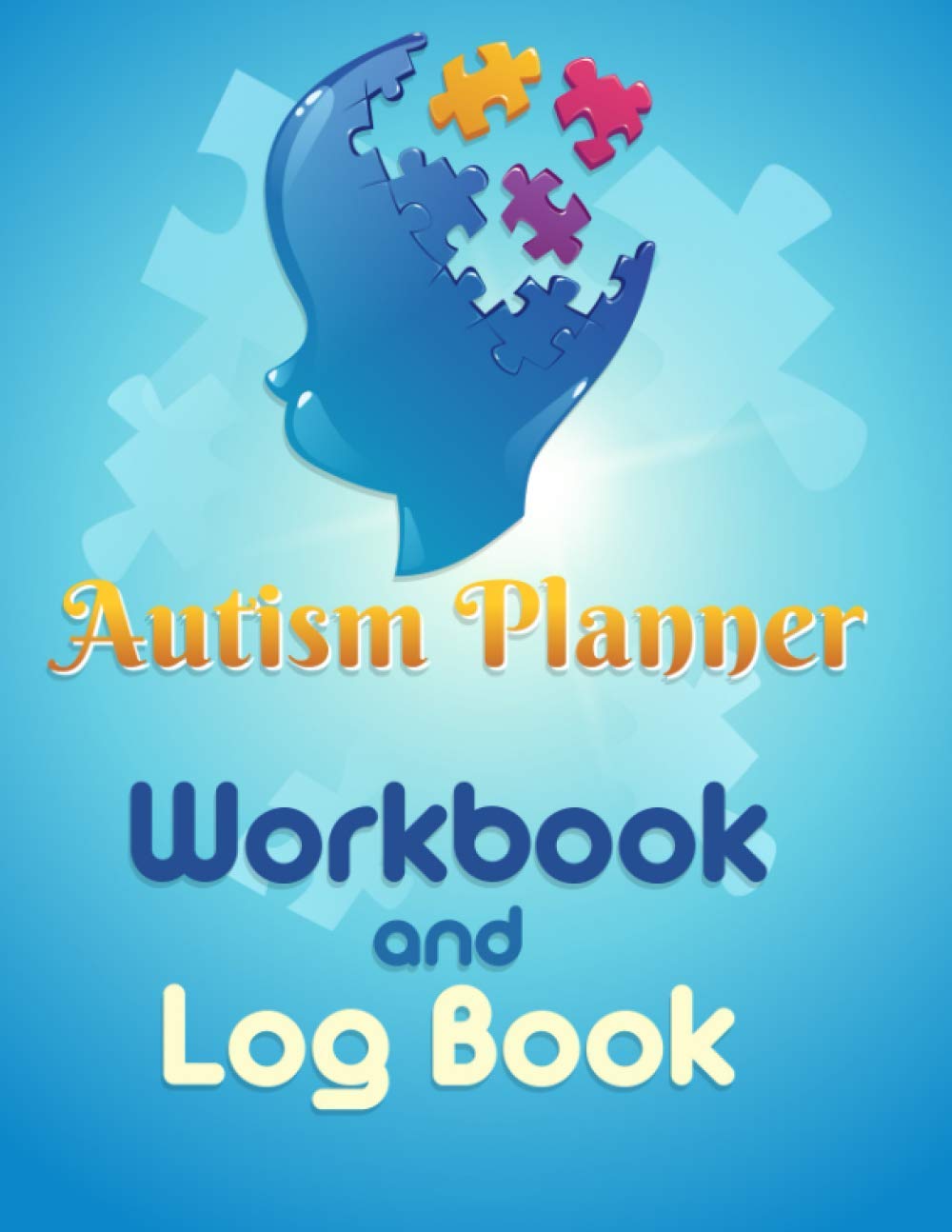Buy Autism Planner Workbook and Log Book: Everything is Au-some, Visual ...