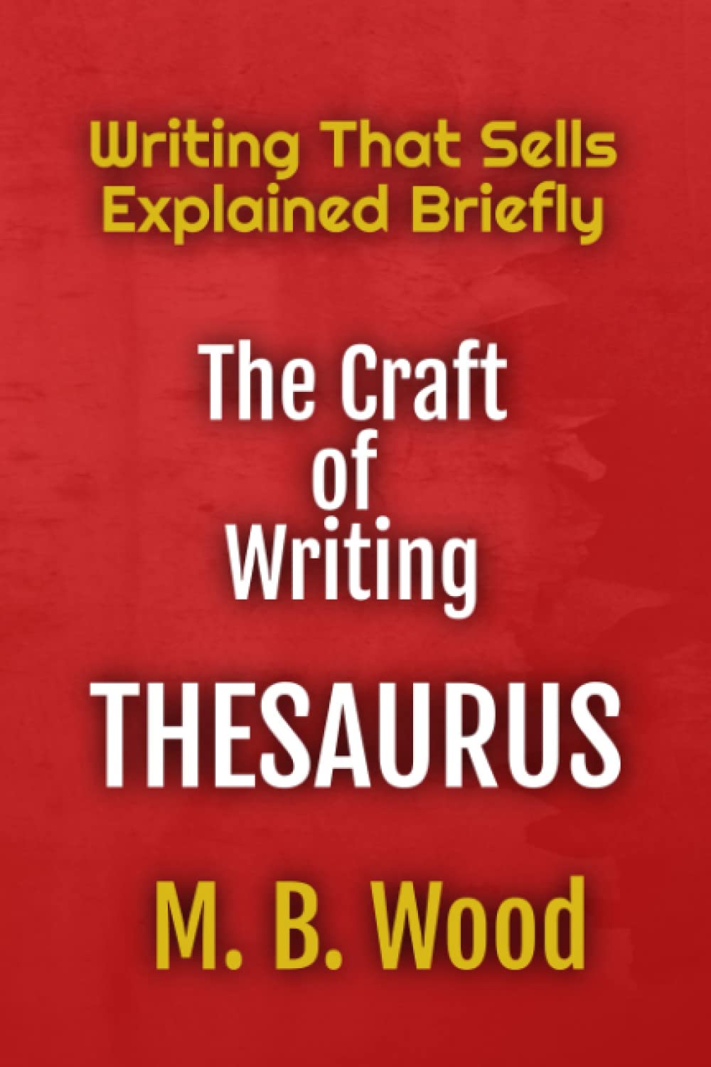 The Craft of Writing Thesaurus: Writing That Sells Explained Briefly ...
