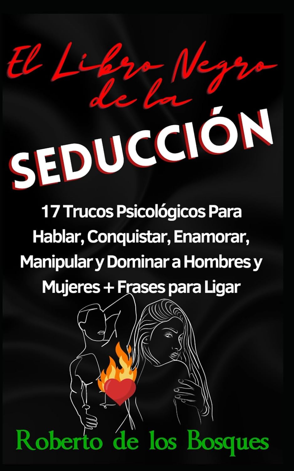 El Libro Negro de la Seducción: 17 Trucos Psicológicos Para Hablar, Conquistar, Enamorar ...