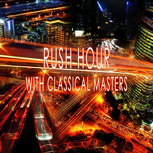 Play Rush Hour with Classical Masters - The Best Relaxing Music for ...