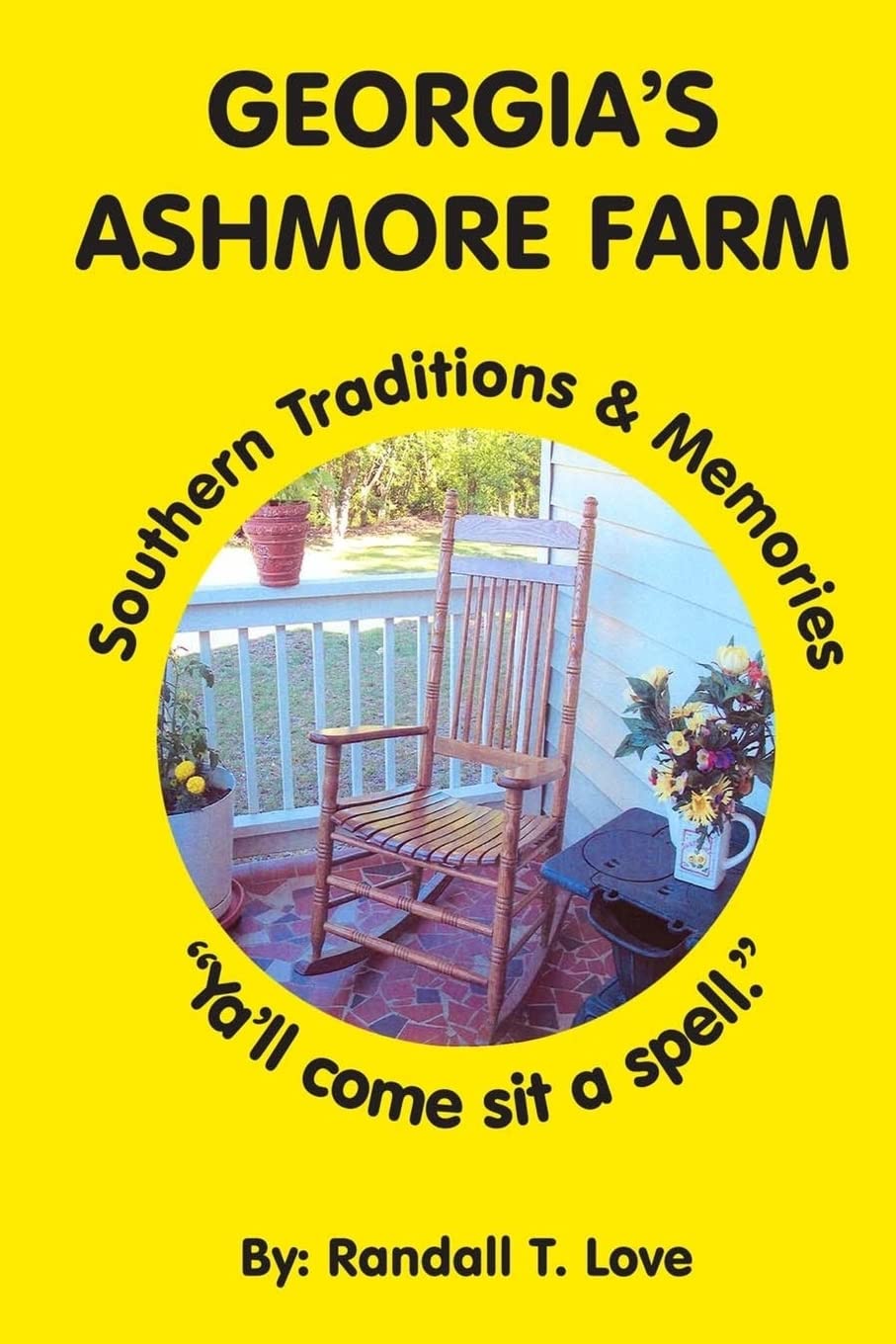 Georgia's Ashmore Farm: Southern Traditions & Memories: Love, Randall T ...