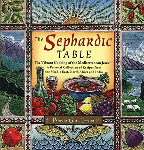 The Sephardic Table: The Vibrant Cooking of the Mediterranean Jews-A ...