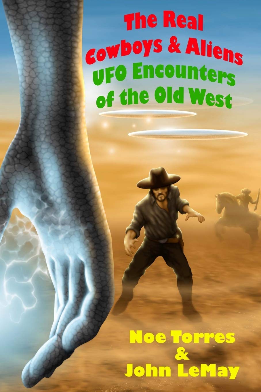 The Real Cowboys & Aliens, 2nd Edition: UFO Encounters of the Old West ...