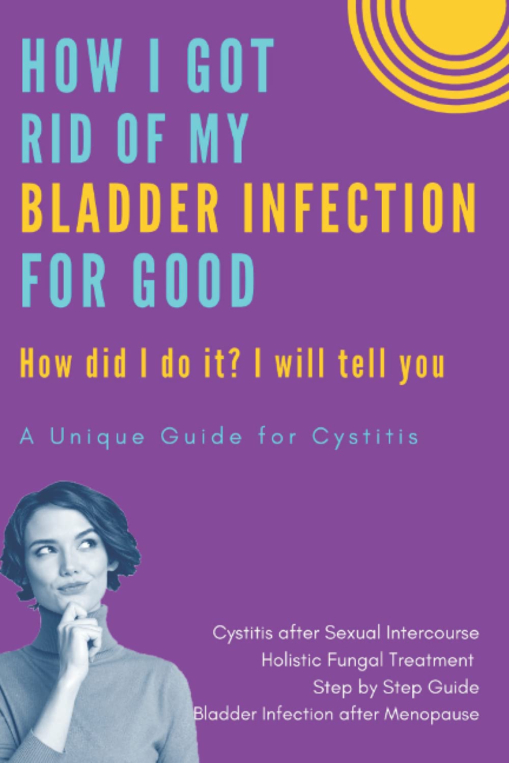 Buy How I Got Rid Of My Bladder Infection For Good Cystitis After