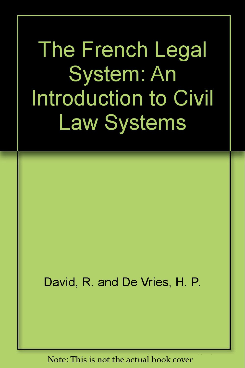 The French Legal System: An Introduction to Civil Law Systems: Rene and ...