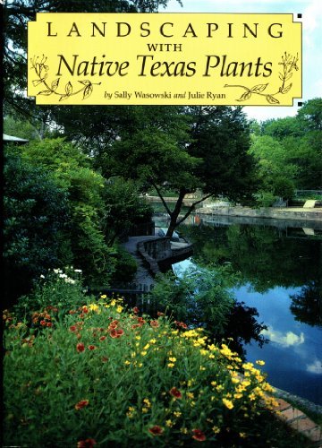 Landscaping With Native Texas Plants by Sally Wasowski (1985-04-24 ...