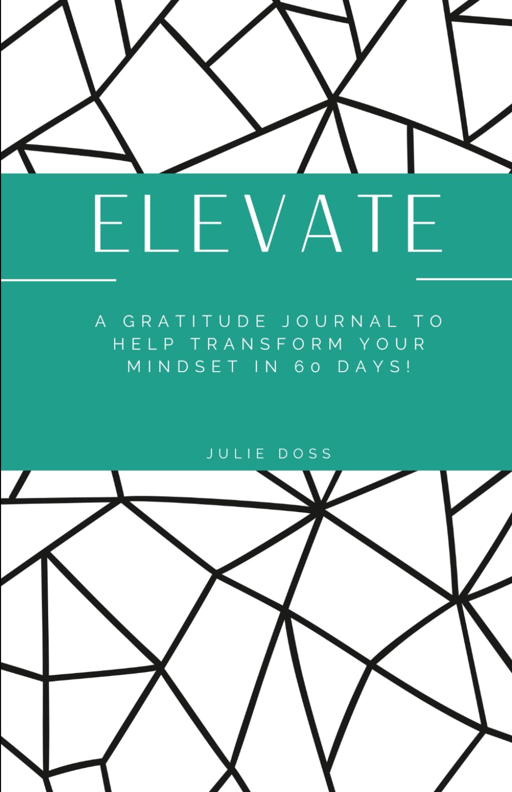 ELEVATE: A GRATITUDE JOURNAL TO TRANSFORM YOUR MINDSET IN 60 DAYS ...