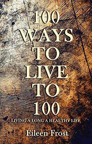 100 ways to live to 100: Living a long and healthy life eBook : Frost ...