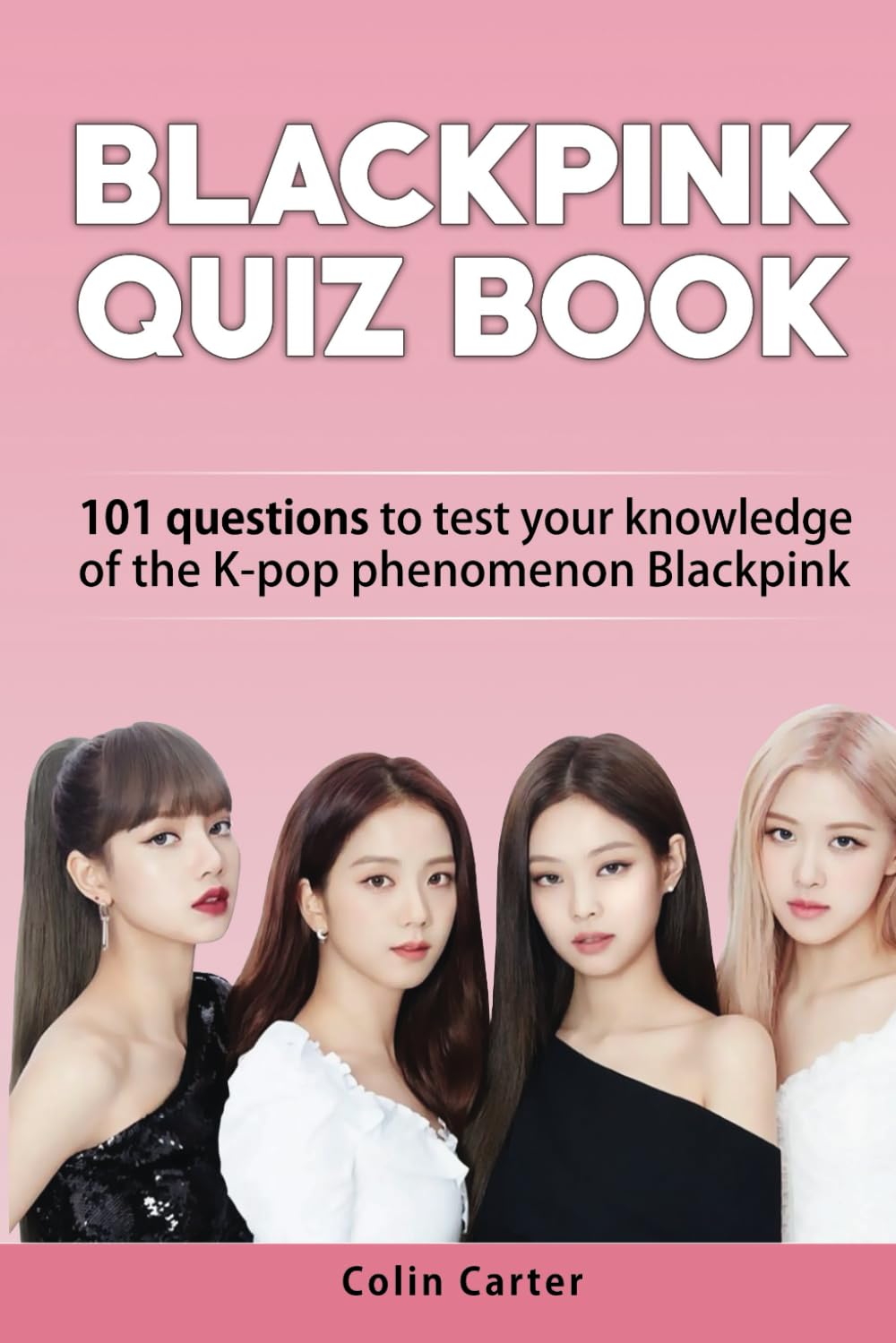 Blackpink Quiz Book: 101 Questions To Test Your Knowledge of Jennie ...