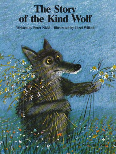 The Story of the Kind Wolf: Amazon.co.uk: Nickl, Peter, Wilkon, Jozef ...