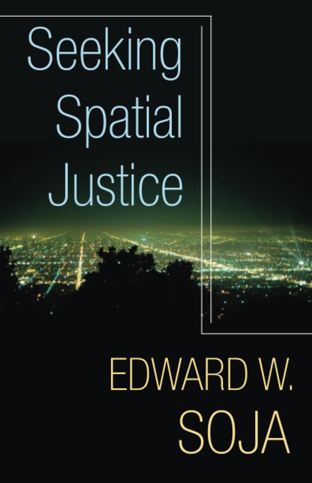 Seeking Spatial Justice (Globalization and Community) (Volume 16): Soja ...
