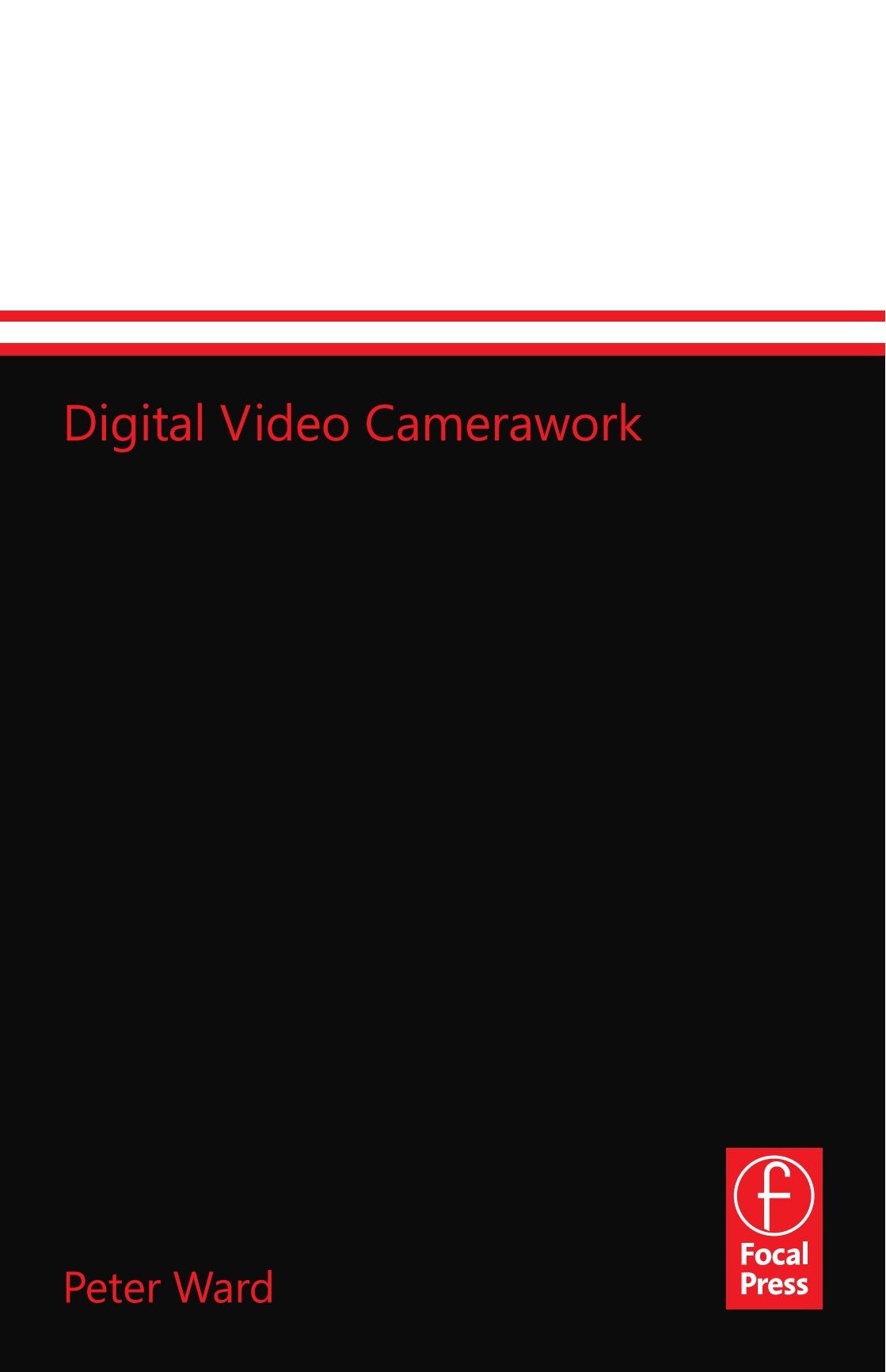 Digital Video Camerawork (Media Manuals): Ward, Peter: 9780240516059 ...