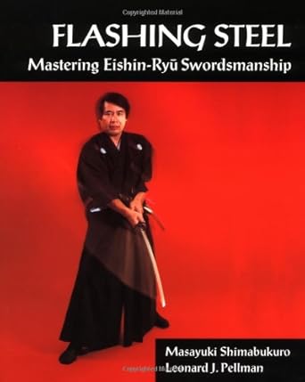 Flashing Steel: Mastering Eishin-Ryu Swordsmanship: Shimabukuro, Shihan ...