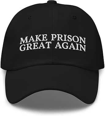Make Prison Great Again Dad Hat - Funny Prison Reform Embroidered Cap ...