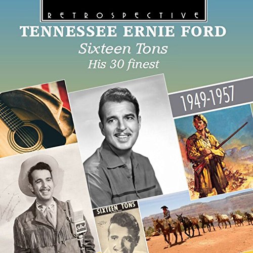 Tennesse Ernie Ford (vocals) - Tennessee Ernie Ford: Sixteen Tons - His ...