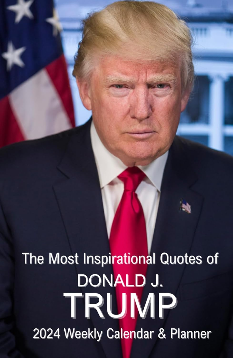 Amazon.com: The Most Inspiring Quotes of Donald J. Trump - 2024 Weekly ...