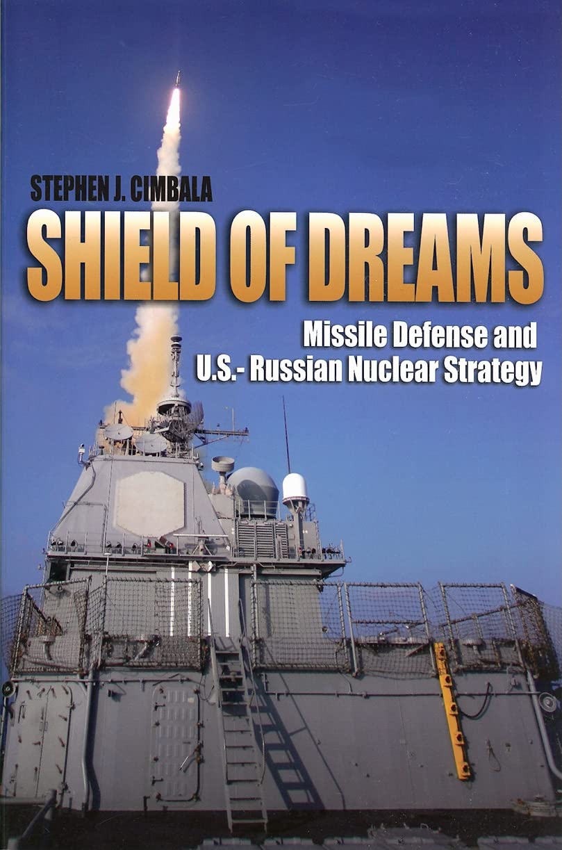 Shield of Dreams: Missile Defense and U.S.―Russian Nuclear Strategy ...