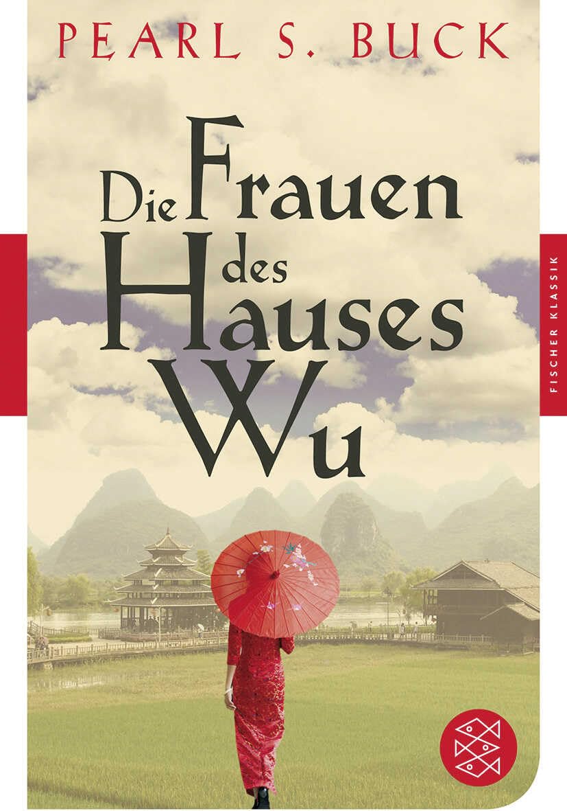 Die Frauen des Hauses Wu: Roman : Buck, Pearl S., Frisch, Justinian ...