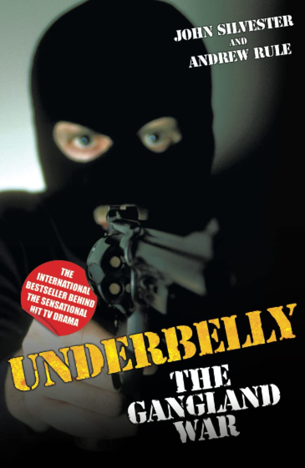 Underbelly: The Gangland War: Amazon.co.uk: Andrew Rule, John Silvester ...
