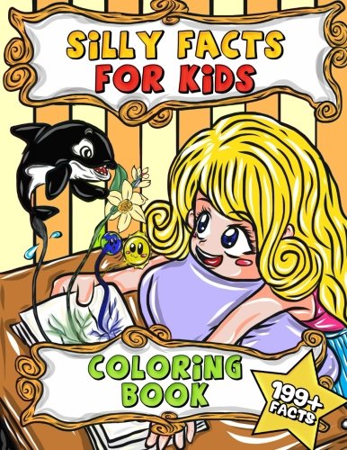Silly Facts for Kids Coloring Book: Over 190+ Weird but True Facts for ...