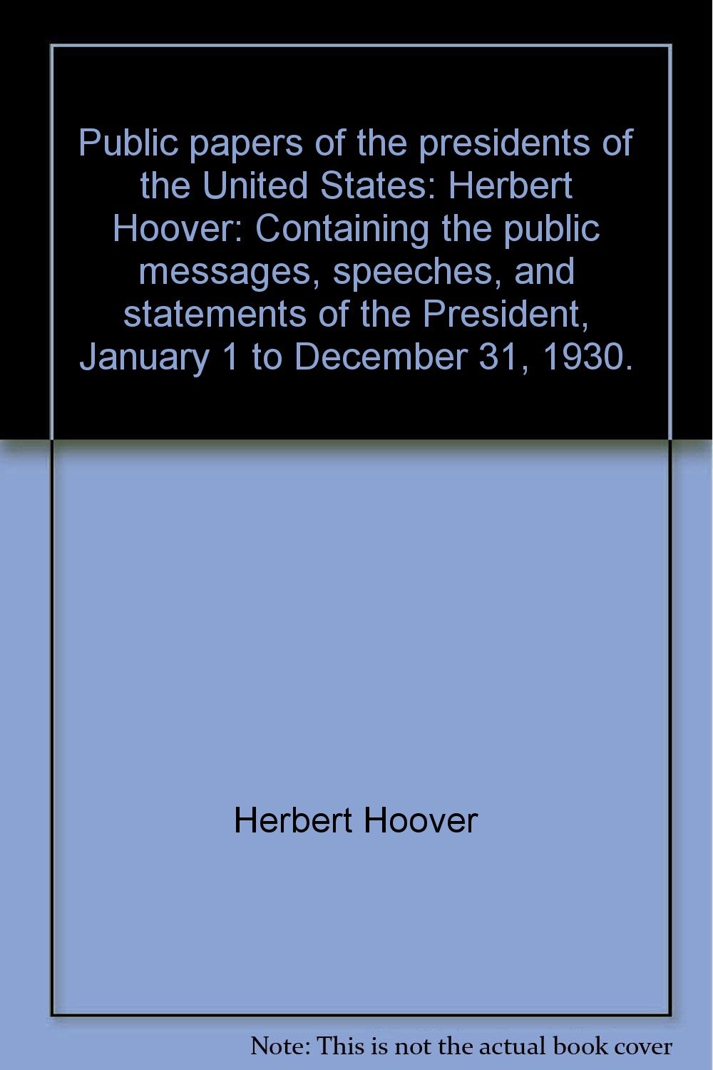 Public Papers of the Presidents of the United States Herbert Hoover ...